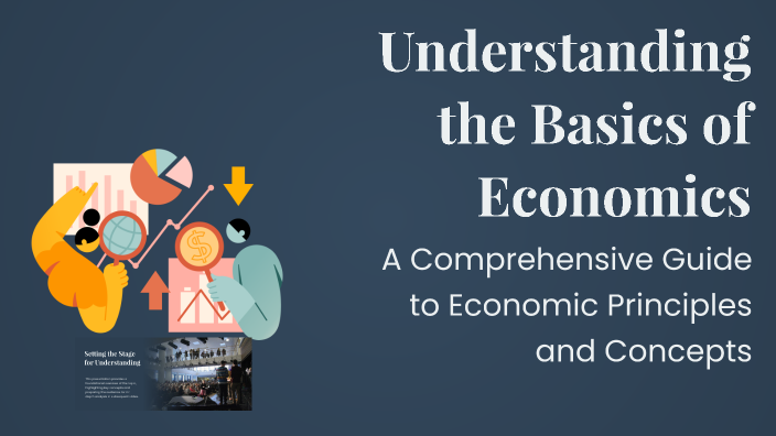 Understanding the Basics of Economics by 014 จุฬาลักษณ์ on Prezi