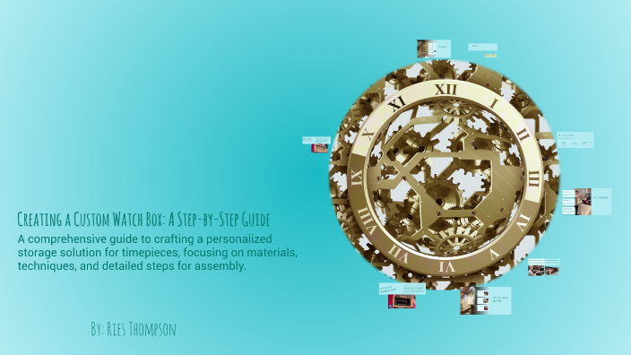 Creating a Custom Watch Box: A Step-by-Step Guide by Ries Thompson on Prezi