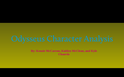 Odysseus Character Analysis : Group by Kenzie McCarron