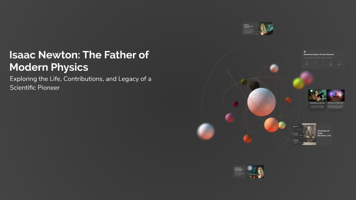 Isaac Newton: The Father of Modern Physics by Sharon Nayak on Prezi