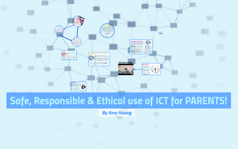 Safe, Responsible & Ethical use of ICT for parents! by Amy Huang on Prezi