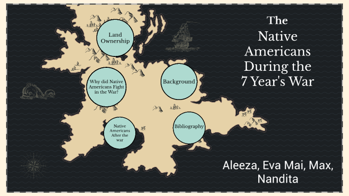 Native Americans: 7 Year's War by Eva Mai Whyte ** on Prezi