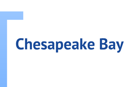 Chesapeake Bay by Melissa Tulsi on Prezi
