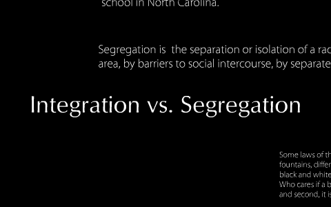 Integration vs. Segregation by He Llo on Prezi