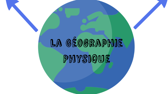 La Géographie Physique by geo project on Prezi