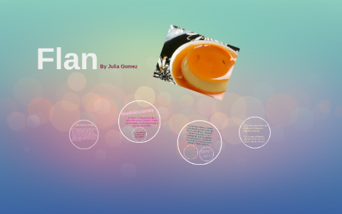 The History of Flan by Julia Gomez on Prezi