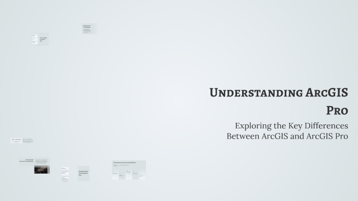 Understanding ArcGIS Pro by Naomi Nyasulu on Prezi