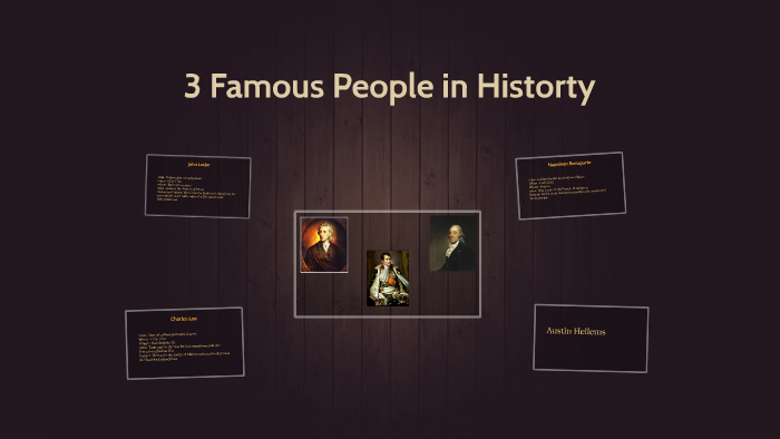 3 Famous People in Historty by Austin Hellems on Prezi