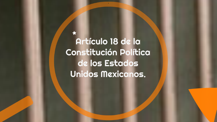 Artículo 18 de la Constitución Política de los Estados Unido by José ...