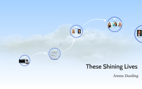 These Shining Lives by Jennifer Dooling on Prezi