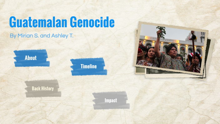 Guatemalan Genocide by Ashley Tenecota on Prezi