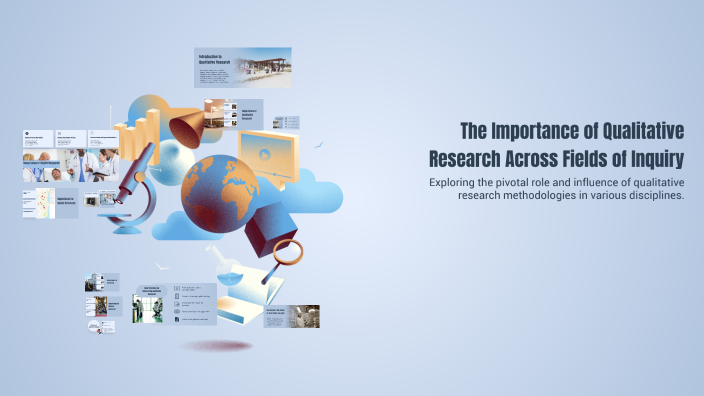 The Importance of Qualitative Research Across Fields of Inquiry by ...