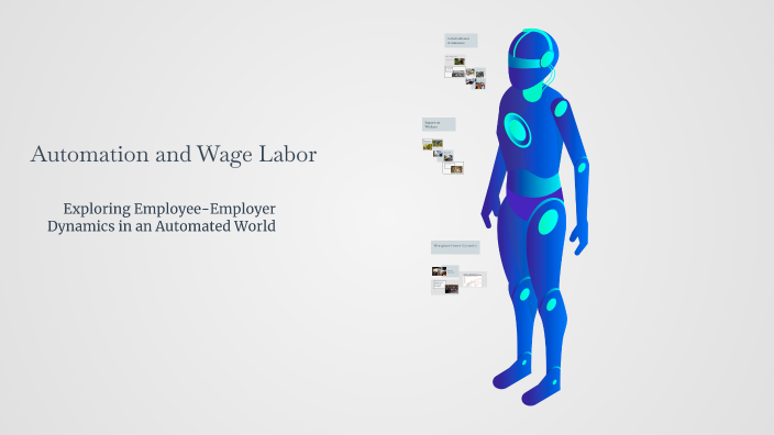 The Future of Wage Labor: Automation's Impact by Dustin on Prezi