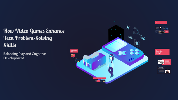 How Video Games Enhance Teen Problem-Solving Skills by Eagle on Prezi