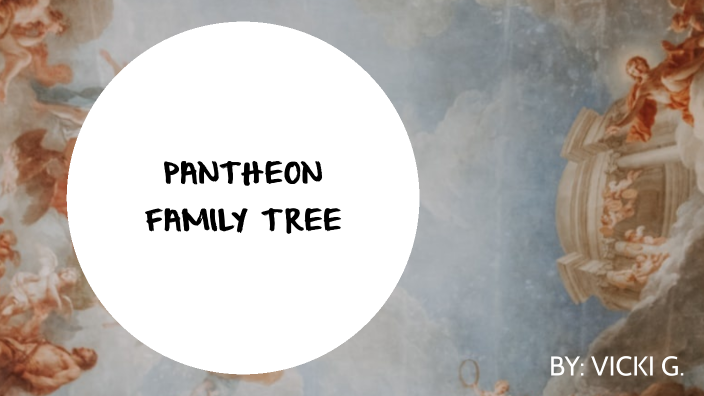 Pantheon Family Tree; By: Vicki G by Victoria Garcia on Prezi