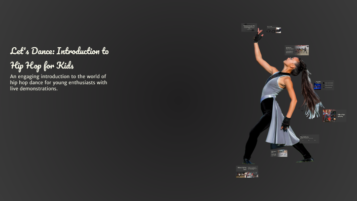 Let's Dance: Introduction to Hip Hop for Kids by adz z on Prezi