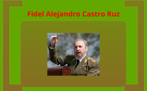 Fidel Castro by Jeffrey Rong on Prezi