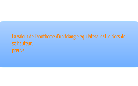 La valeur de l'apotheme d'un triangle equilateral est le tiers de la ...