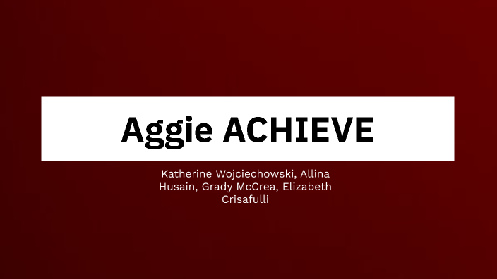 Aggie ACHIEVE by Beth Crisafulli on Prezi