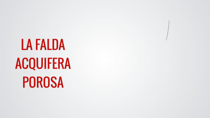 FALDA ACQUIFERA POROSA by Thomas Meloni on Prezi