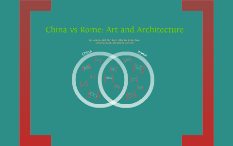 China vs Rome: Art and Architecture by Jeanna Carlsson on Prezi