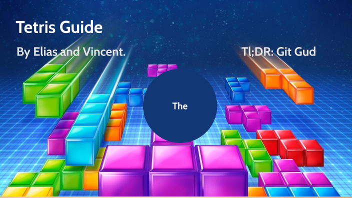 Tetris Guide by Vincent Gibney on Prezi