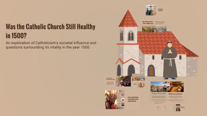 Was the Catholic Church Still Healthy in 1500? by 0003Saladin on Prezi