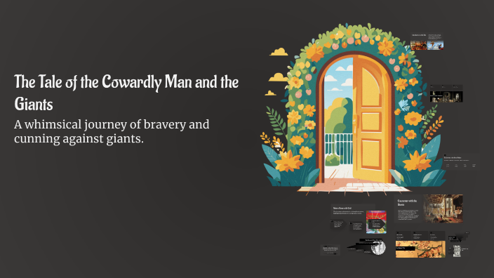 The Tale of the Cowardly Man and the Giants by Ecrin Yurdakul on Prezi
