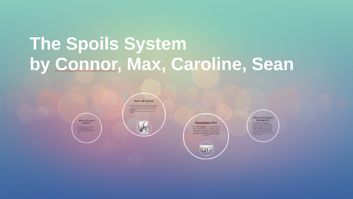 The Spoil System by Caroline Knight on Prezi