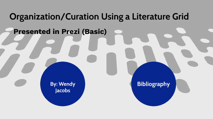 Organization of Research using a Literature Grid by Wendy Jacobs on Prezi