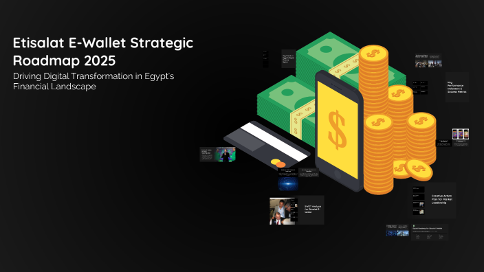 Etisalat E-Wallet Strategic Roadmap 2025 by mayar Haddad on Prezi