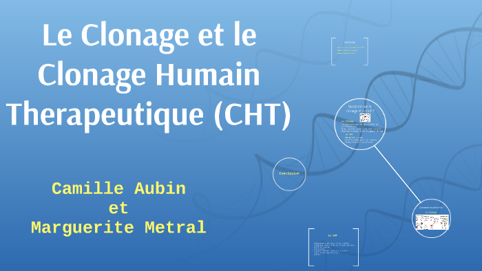 Le Clonage et le Clonage Humain Therapeutique by Marguerite Metral on Prezi