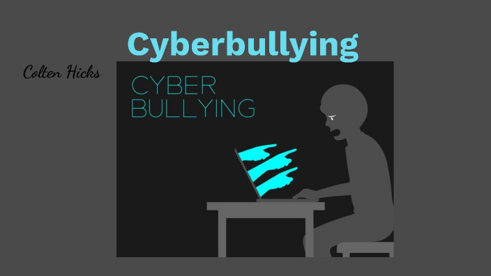 Cyberbullying by Colten Hicks on Prezi