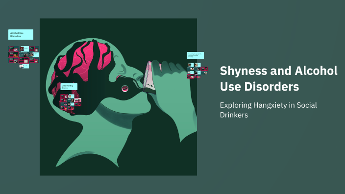 Shyness and Alcohol Use Disorders by Lily Roberts on Prezi