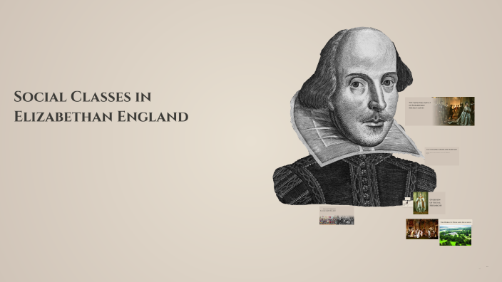 Social Classes in Elizabethan England by Josef Najera Agundiz on Prezi