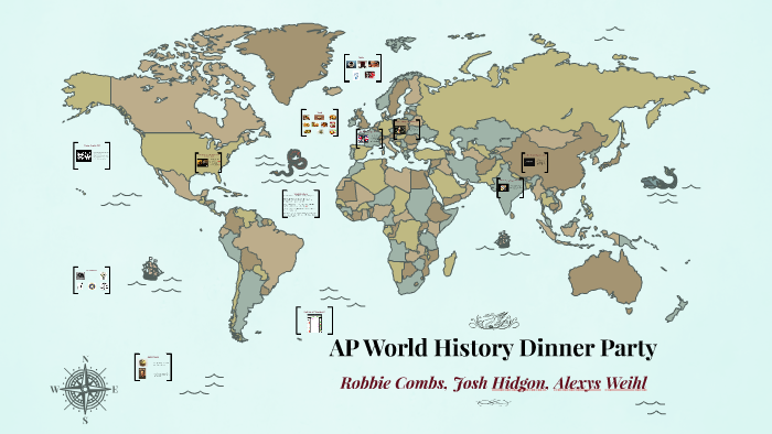 AP World History Dinner Party by Alexys Weihl on Prezi