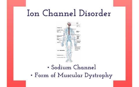 Ion Channel Disorder by Bethany Lehman on Prezi