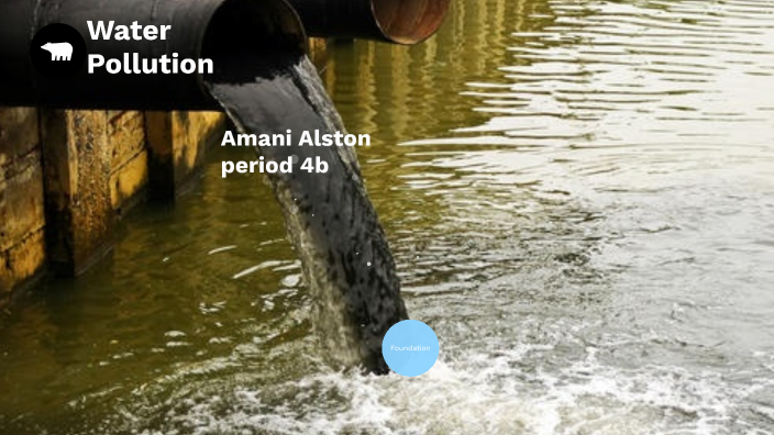 Water pollution by amani alston on Prezi