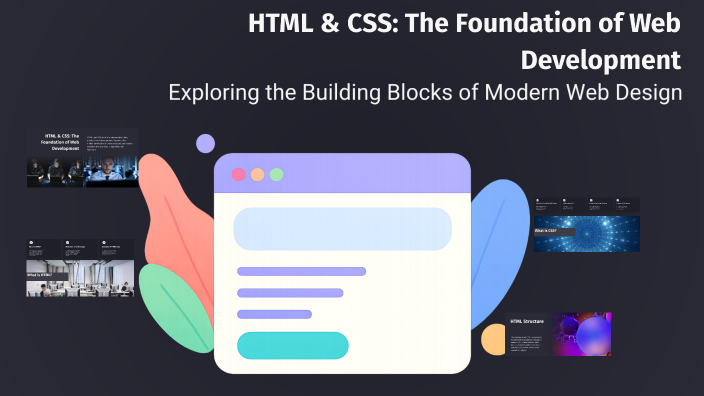 HTML & CSS: The Foundation of Web Development by Ankit Gupta on Prezi