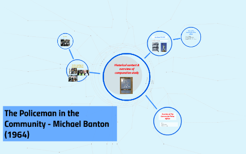 The Policeman in the Community - Michael Banton (1964) by on Prezi