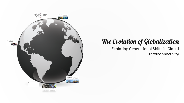 The Evolution of Globalization by german mathay on Prezi