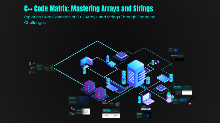 C++ Code Matrix: Mastering Arrays and Strings by Khushi on Prezi