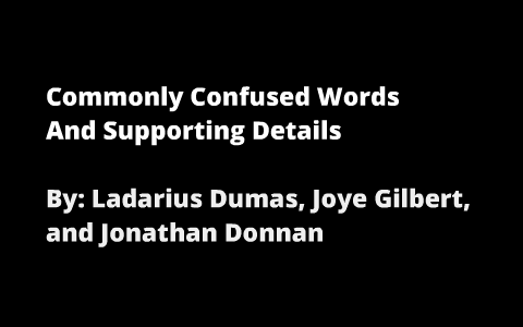Confusing Words/ Supporting Statements by Jonathan Donnan on Prezi