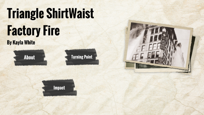 triangle shirtwaist factory fire by kayla white on Prezi