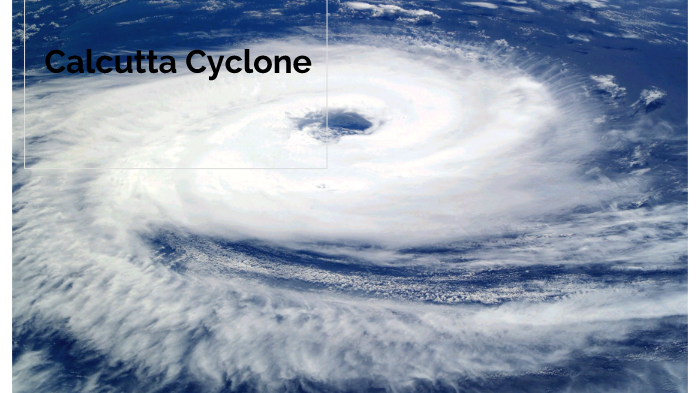 Calcutta Cyclone by Neel Nadkarni on Prezi