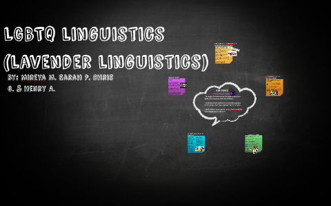 LGBTQ linguistics (lavender linguistics by Mireya Munoz on Prezi