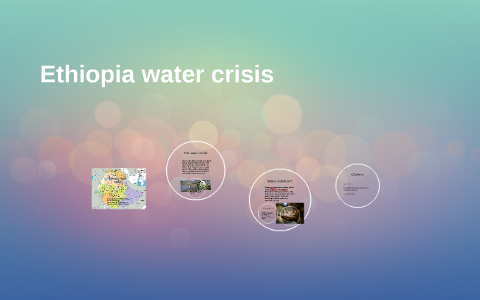 Ethiopia water crisis by brian coughlin on Prezi