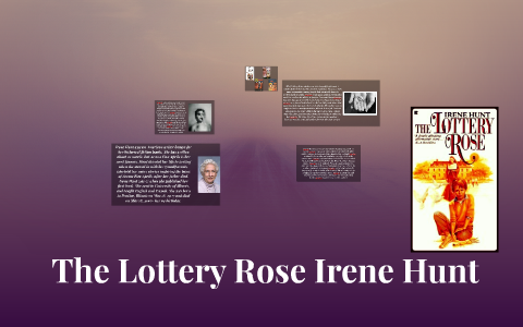 The Lottery Rose Irene Hunt by Morgan Ludgate on Prezi