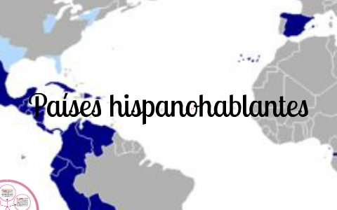 Países hispanohablantes by on Prezi