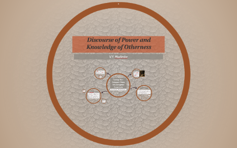 Discourse of Power and Knowledge of Otherness by London Clark on Prezi